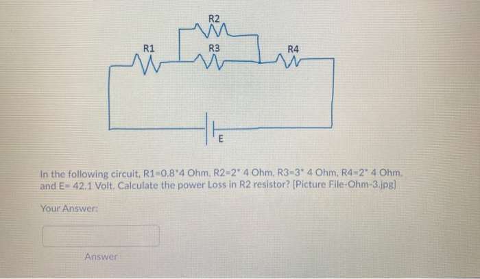 Solved R2 R1 R3 R4 E In the following circuit, R1=0.8 4 Ohm, | Chegg.com