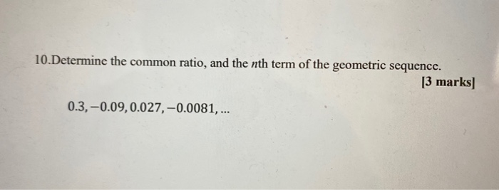Solved 10.Determine the common ratio, and the nth term of | Chegg.com