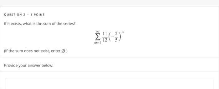 Solved QUESTION 2⋅1 POINT If it exists, what is the sum of | Chegg.com