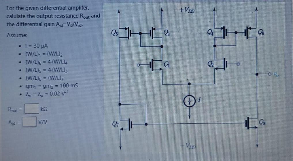 Solved + VDD For the given differential amplifer, calulate | Chegg.com Solved + VDD For the given differential amplifer, calulate | Chegg.com