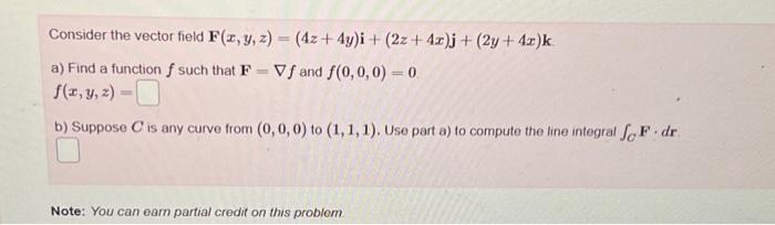 Solved Consider the vector field F(x, y, z) = (4z + 4y)i + | Chegg.com