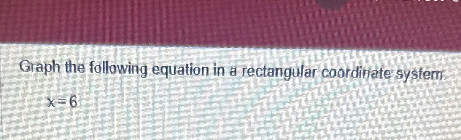 Graph the following equation in a rectangular | Chegg.com
