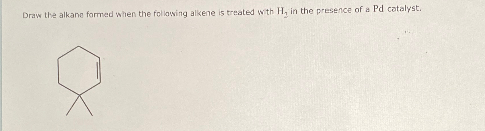 Solved Draw the alkane formed when the following alkene is | Chegg.com