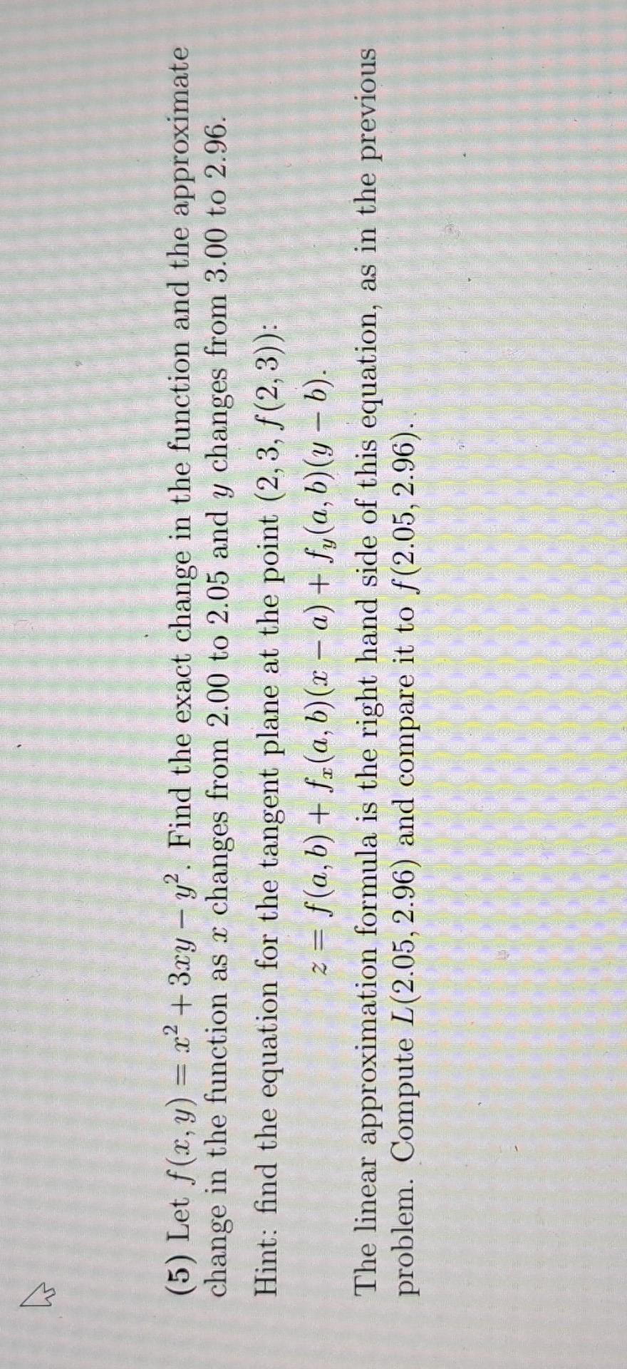 Solved (5) Let f(x,y)=x2+3xy−y2. Find the exact change in | Chegg.com
