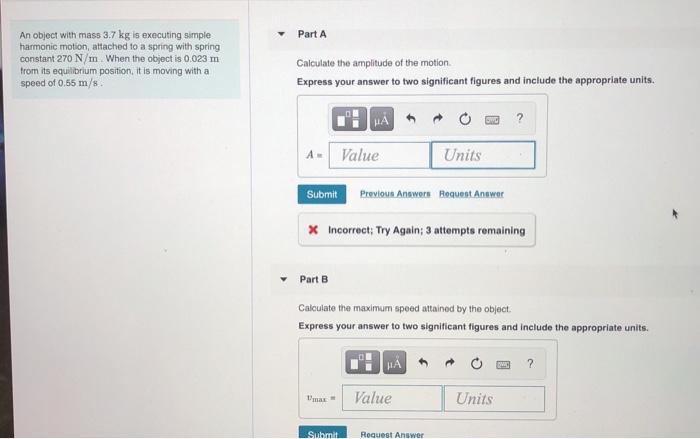 Solved Part A An object with mass 3.7 kg is executing simple | Chegg.com