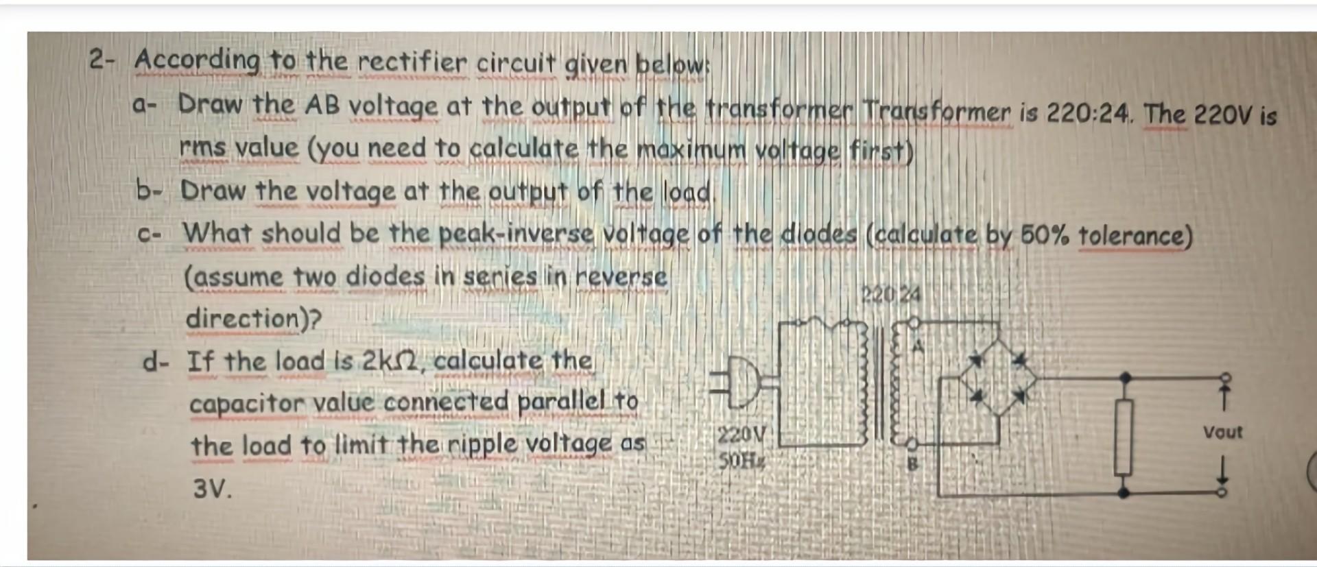 Solved 2- According to the rectifier circuit given below: a- | Chegg.com