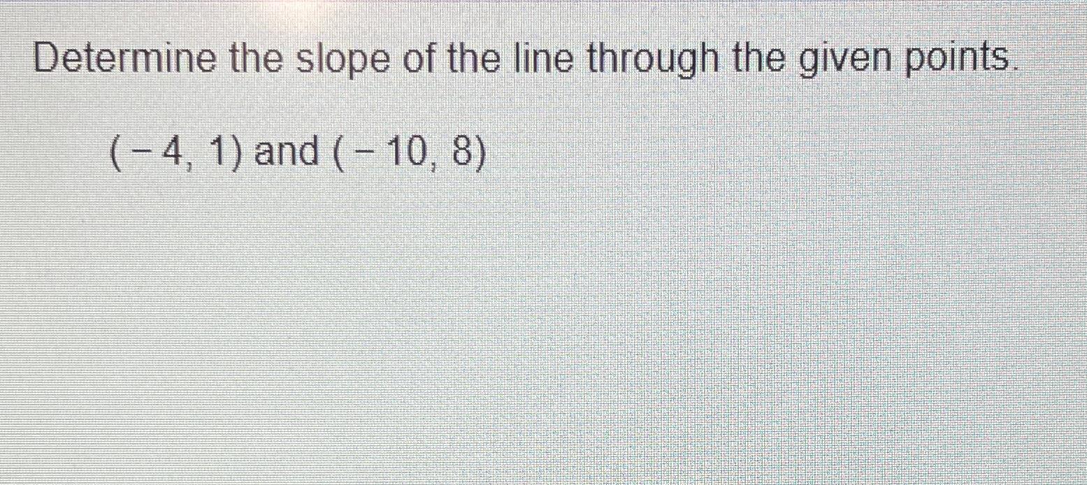 Solved Determine the slope of the line through the given | Chegg.com
