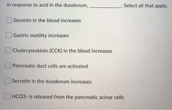 Solved In response to acid in the duodenum, . Select all | Chegg.com