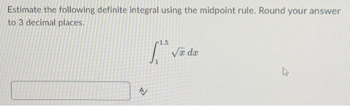 Solved Estimate the following definite integral using the | Chegg.com