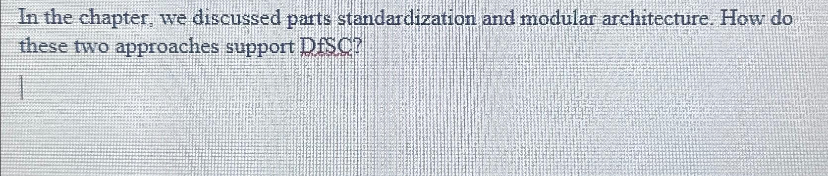 Solved In the chapter, we discussed parts standardization | Chegg.com