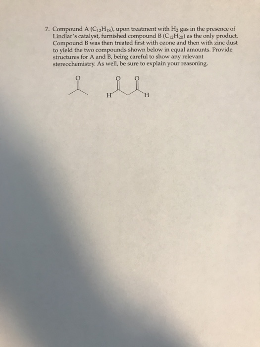 Solved 7. Compound A (C12H18), upon treatment with H2 gas in | Chegg.com
