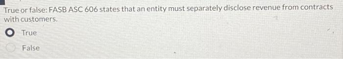 Solved True or false: FASB ASC 606 states that an entity | Chegg.com