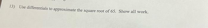 Solved 13) Use differentials to approximate the square root | Chegg.com