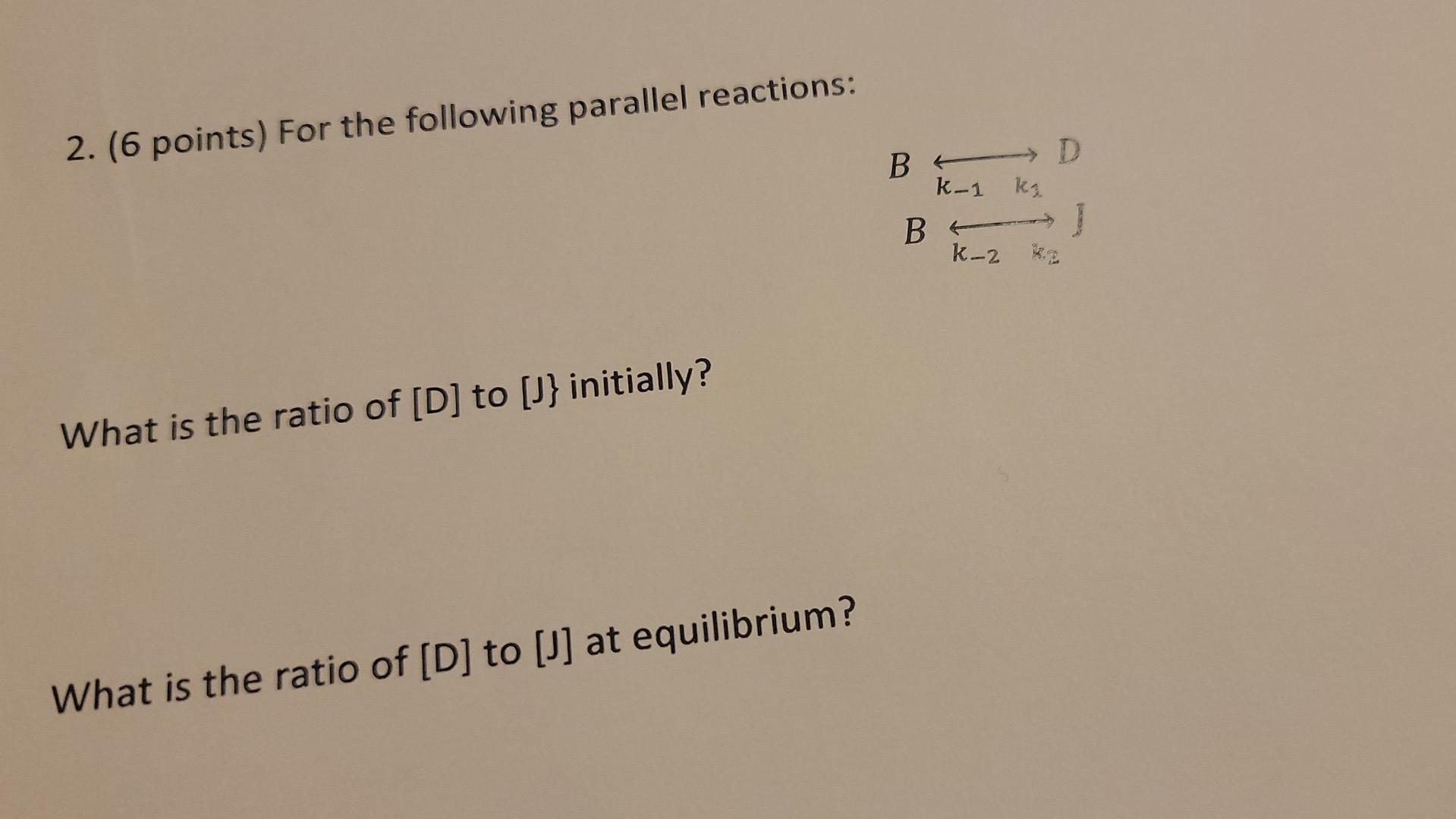 Solved 2. (6 points) For the following parallel reactions: | Chegg.com