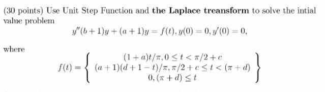 Solved (30 points) Use Unit Step Function and the Laplace | Chegg.com