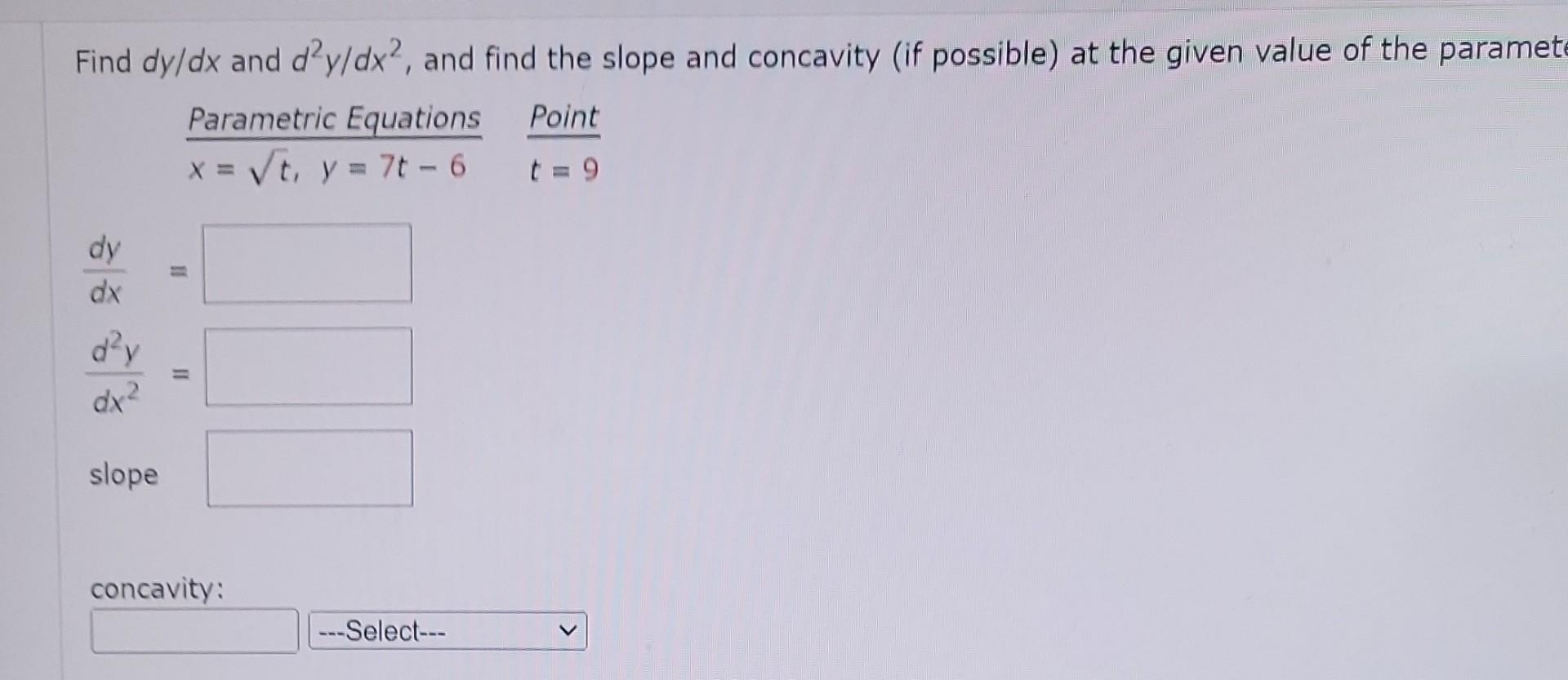 Solved Find dy/dx and d2y/dx2, and find the slope and | Chegg.com