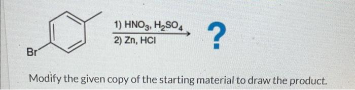 Solved 1) HNO3,H2SO4 Modify the given copy of the starting | Chegg.com