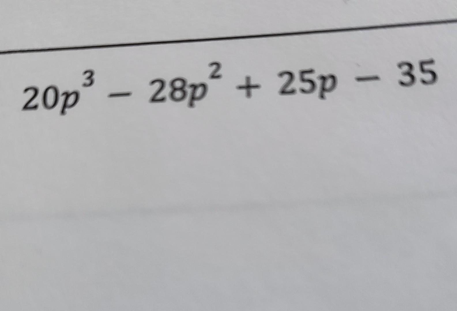 Solved 20p3-28p2+25p-35 | Chegg.com