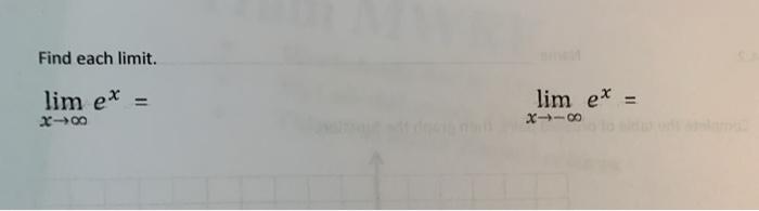 Solved Find each limit. lim ex X->00 lim ex = X--00 | Chegg.com