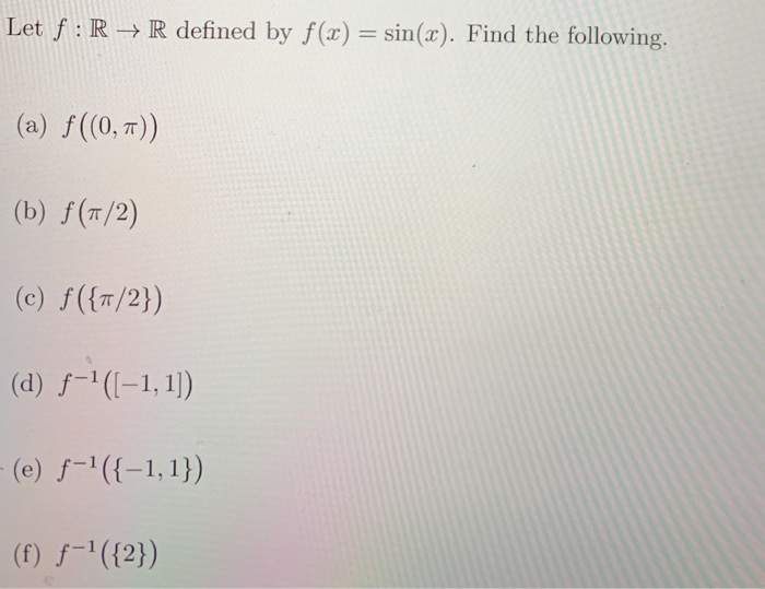 Solved Let f: R+R defined by f(x) = sin(x). Find the | Chegg.com