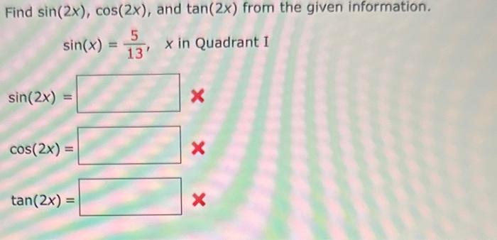 Solved Find sin(2x),cos(2x), and tan(2x) from the given | Chegg.com