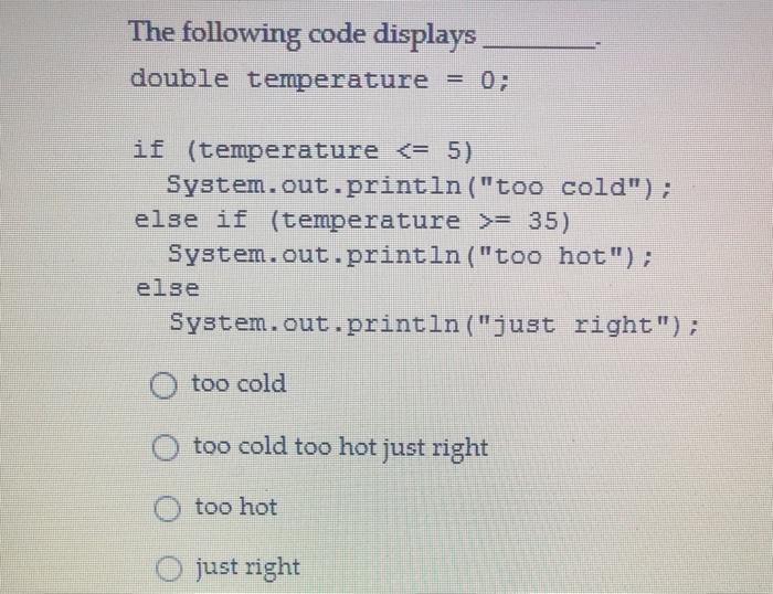 Solved The following code displays double temperature = 0; | Chegg.com