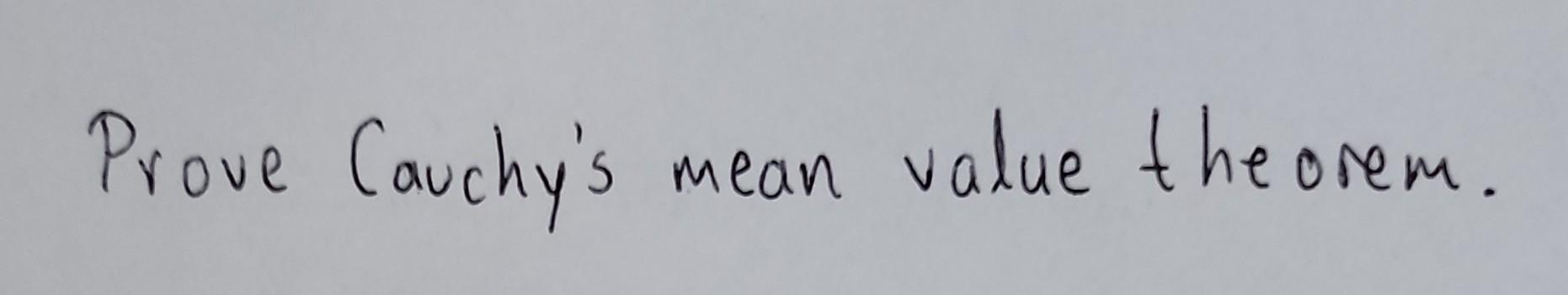 Solved Prove Cauchy's mean value theorem. | Chegg.com