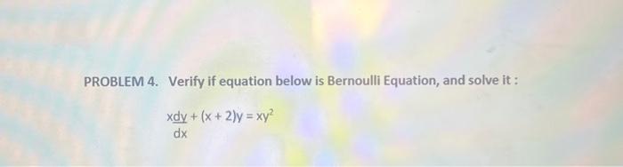 Solved PROBLEM 4. Verify if equation below is Bernoulli | Chegg.com