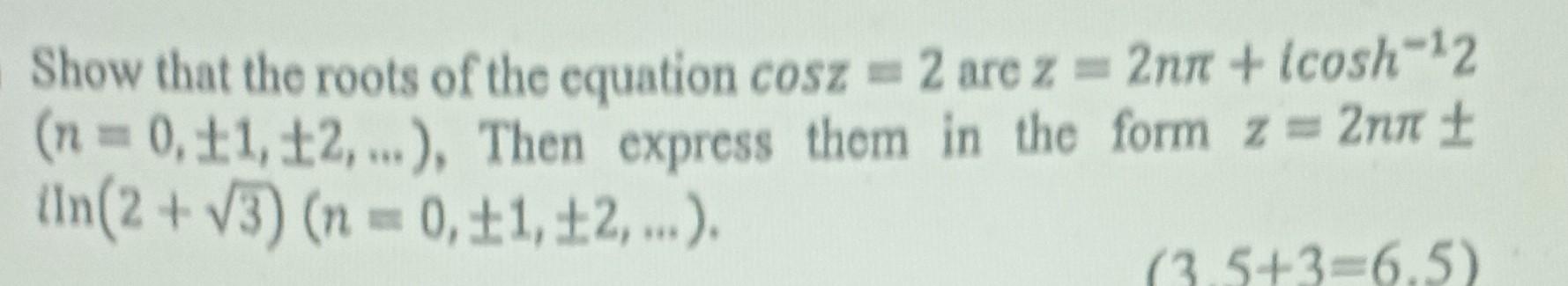 Solved Show that the roots of the equation cosz=2 are | Chegg.com