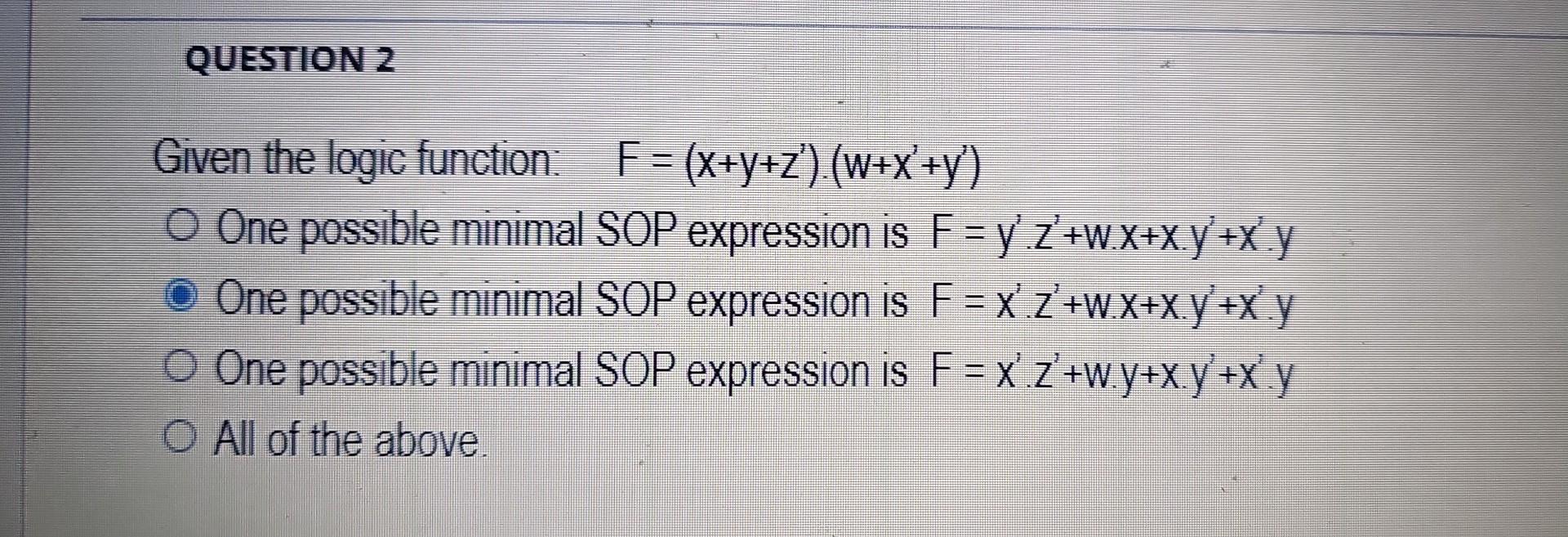 Solved Given the logic function: F=(x+y+z′)⋅(w+x′+y′) One | Chegg.com