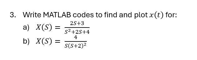 Solved Q3. ﻿Write MATLAB codes to find and plot x(t) | Chegg.com
