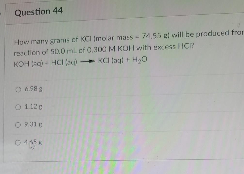 Solved Question 44 How many grams of KCl (molar mass = 74.55 | Chegg.com