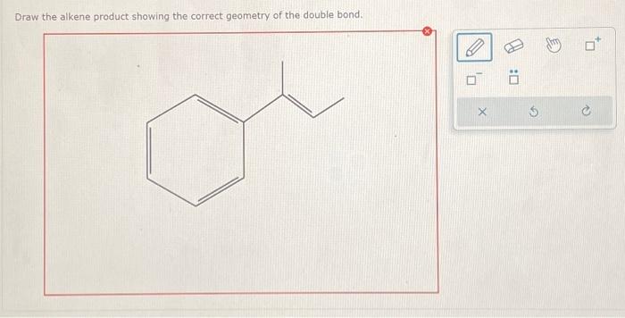 Solved DRAW THE ALKENE PRODUCT SHOWING THE CORRECT GEOMETRY | Chegg.com