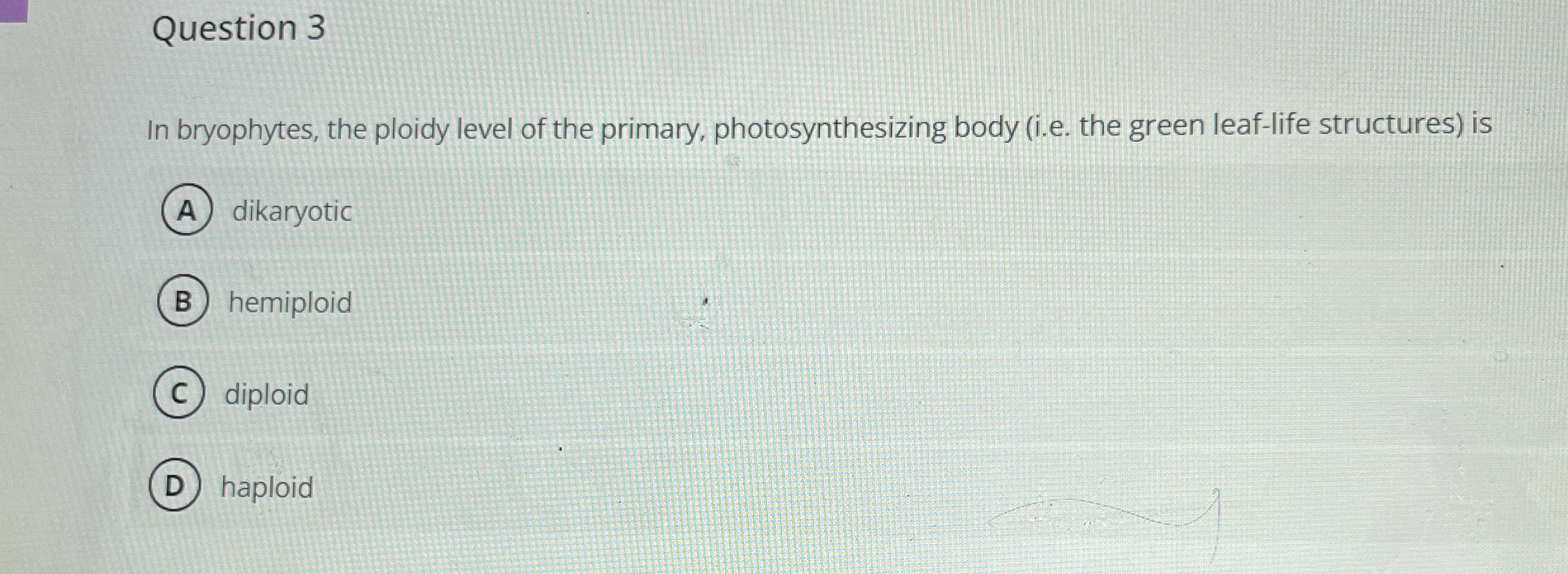 Solved Question 3In bryophytes, the ploidy level of the | Chegg.com