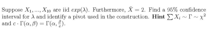 Solved Suppose X1, ..., X10 are iid exp(4). Furthermore, X = | Chegg.com