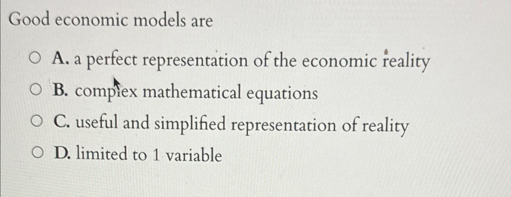 Solved Good economic models areA. ﻿a perfect representation | Chegg.com