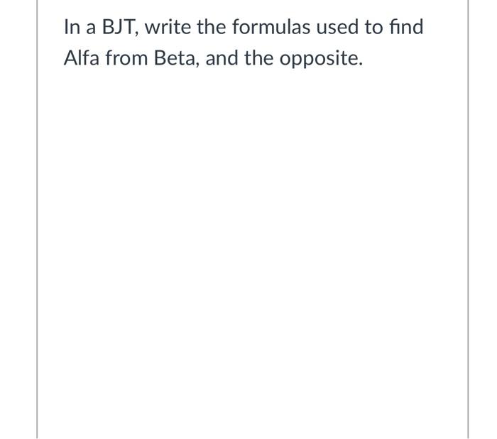 Solved In a BJT, write the formulas used to find Alfa from | Chegg.com