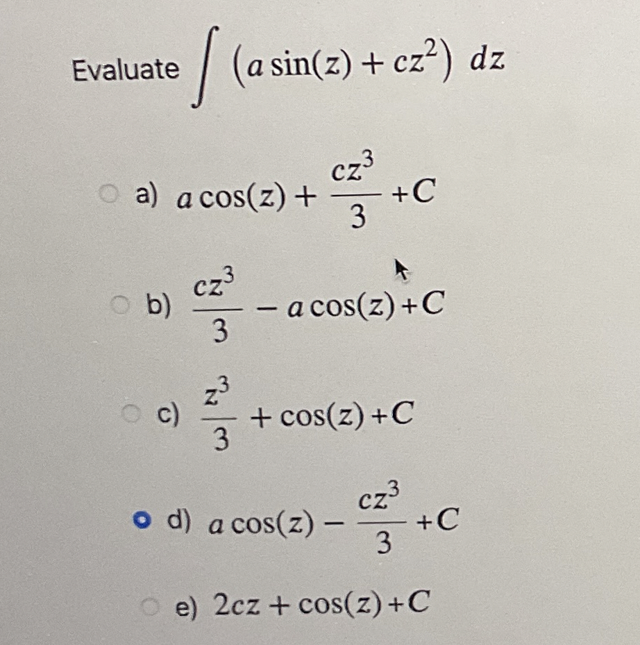 Solved Evaluate \int (asin(z)+cz^(2))dz a) | Chegg.com