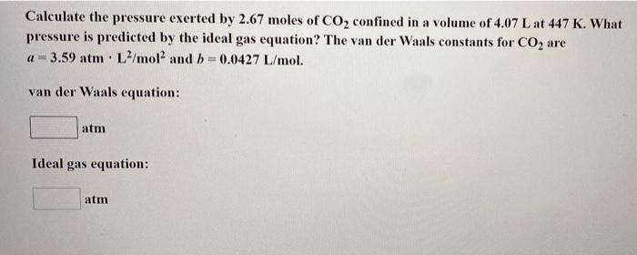 Solved Calculate the pressure exerted by 2.67 moles of CO2 | Chegg.com