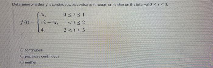 Solved Determine whether f is continuous, piecewise | Chegg.com