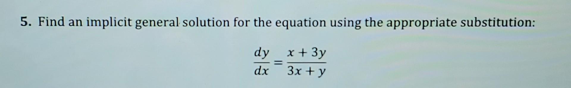 Solved 5. Find an implicit general solution for the equation | Chegg.com