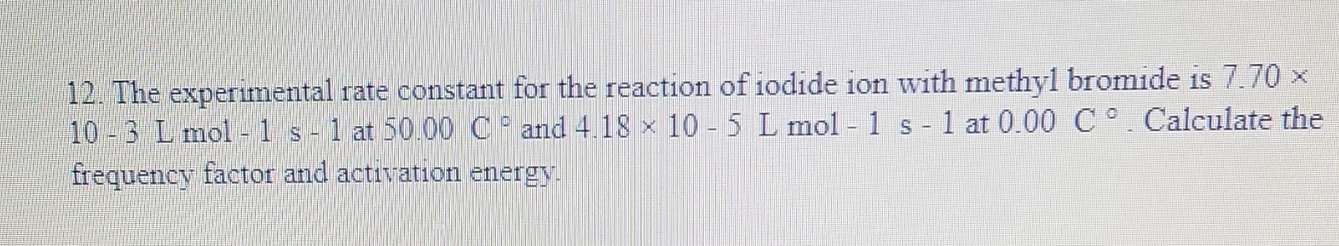 Solved 12. The experimental rate constant for the reaction | Chegg.com