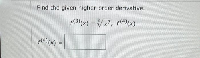 Solved Find the given higher-order derivative. | Chegg.com