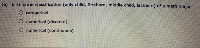 Solved (e) birth order classification (only child, | Chegg.com