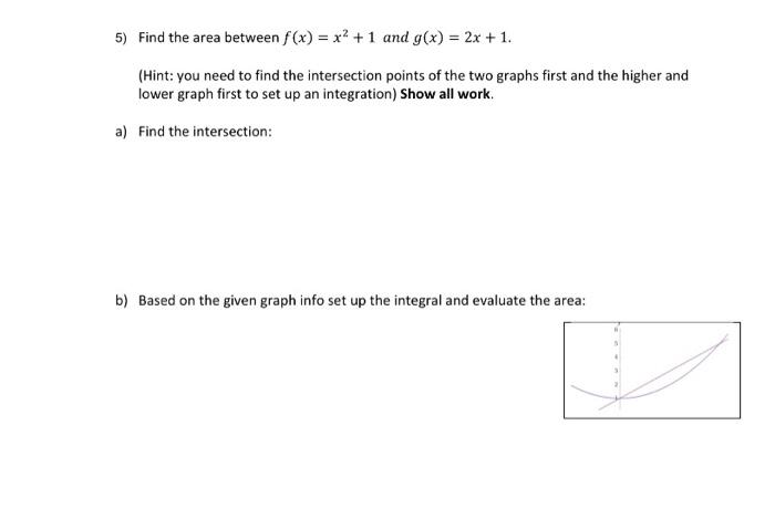 Solved 5) Find the area between f(x)=x2+1 and g(x)=2x+1. | Chegg.com Solved 5) Find the area between f(x)=x2+1 and g(x)=2x+1. | Chegg.com