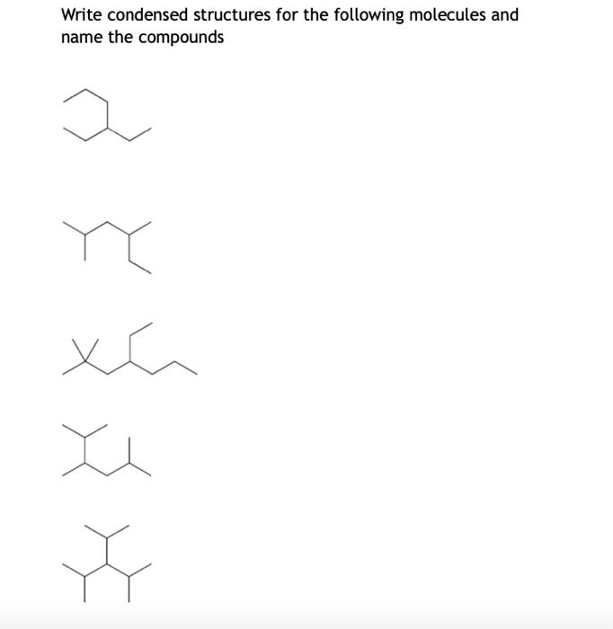 Solved Write condensed structures for the following | Chegg.com