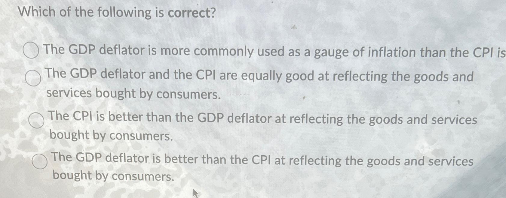 Solved Which of the following is correct?The GDP deflator is | Chegg.com