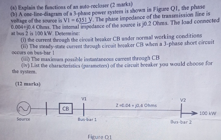 Solved (a) ﻿Explain the functions of an auto-recloser (2 | Chegg.com