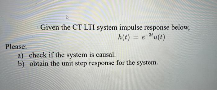 Solved Given the CT LTI system impulse response below, h(t) | Chegg.com