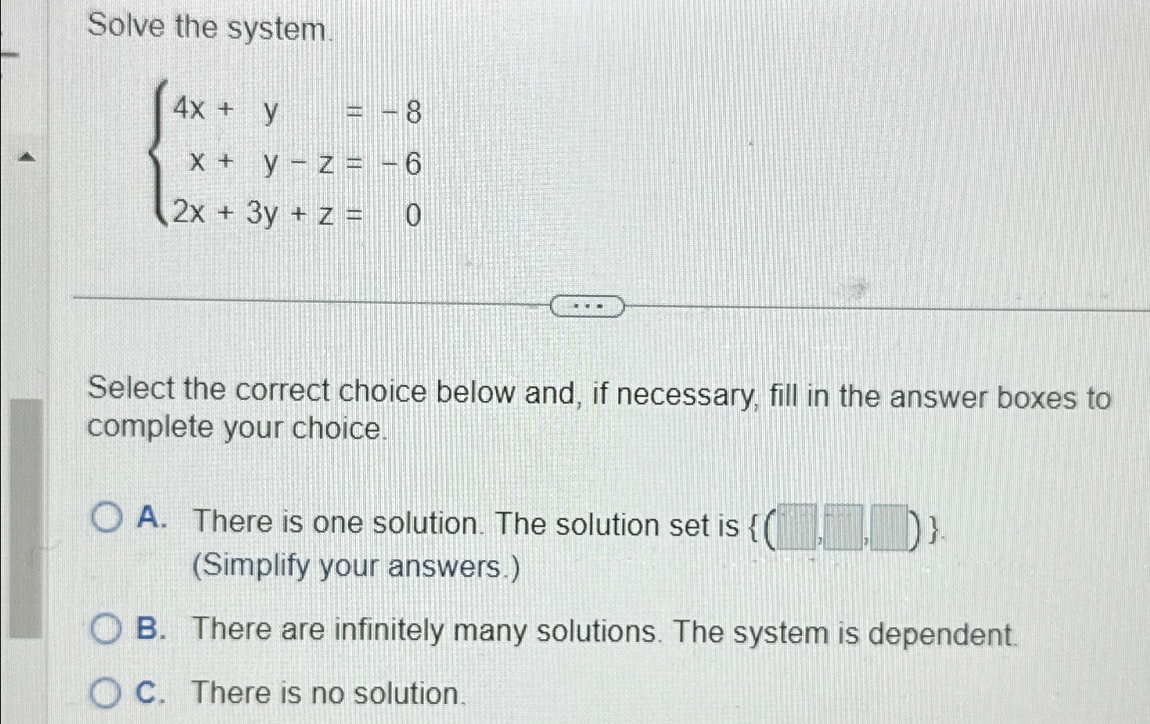 Solved Solve the system.4x+y=-8x+y-z=-62x+3y+z=0Select the | Chegg.com